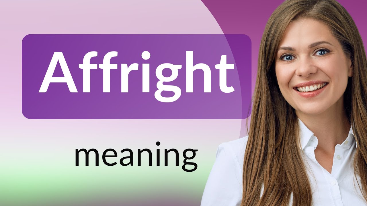 Affright — what is AFFRIGHT definition - YouTube