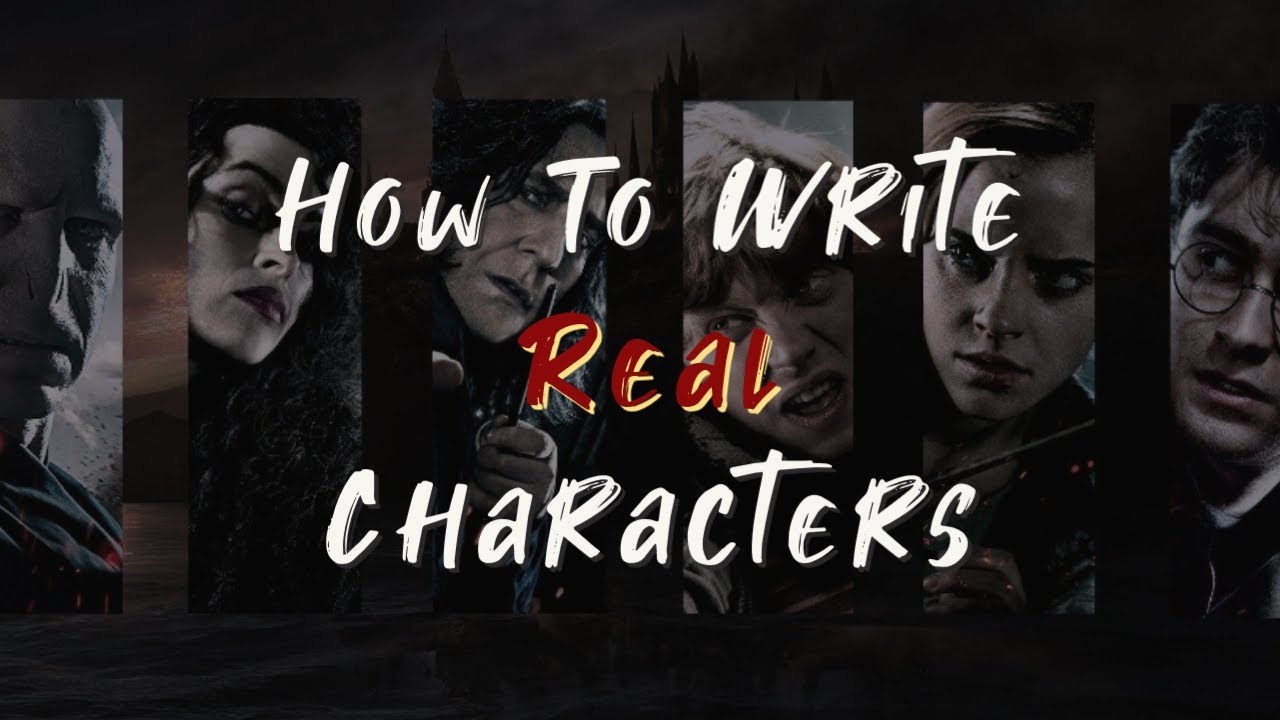 How To Write a Character: Write Believable Characters - YouTube