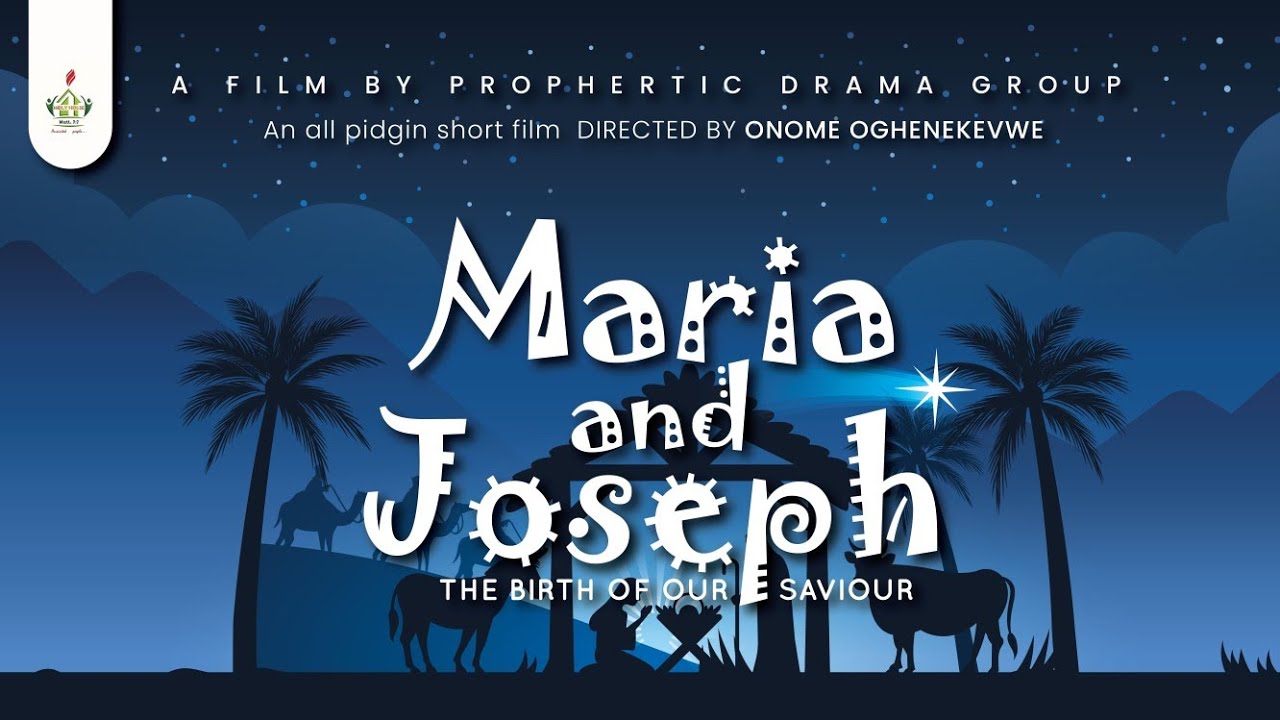 MARIA & JOSEPH BY ONOME OGHENEKEVWE (HHGCC PROPHETIC DRAMA GROUP) - YouTube