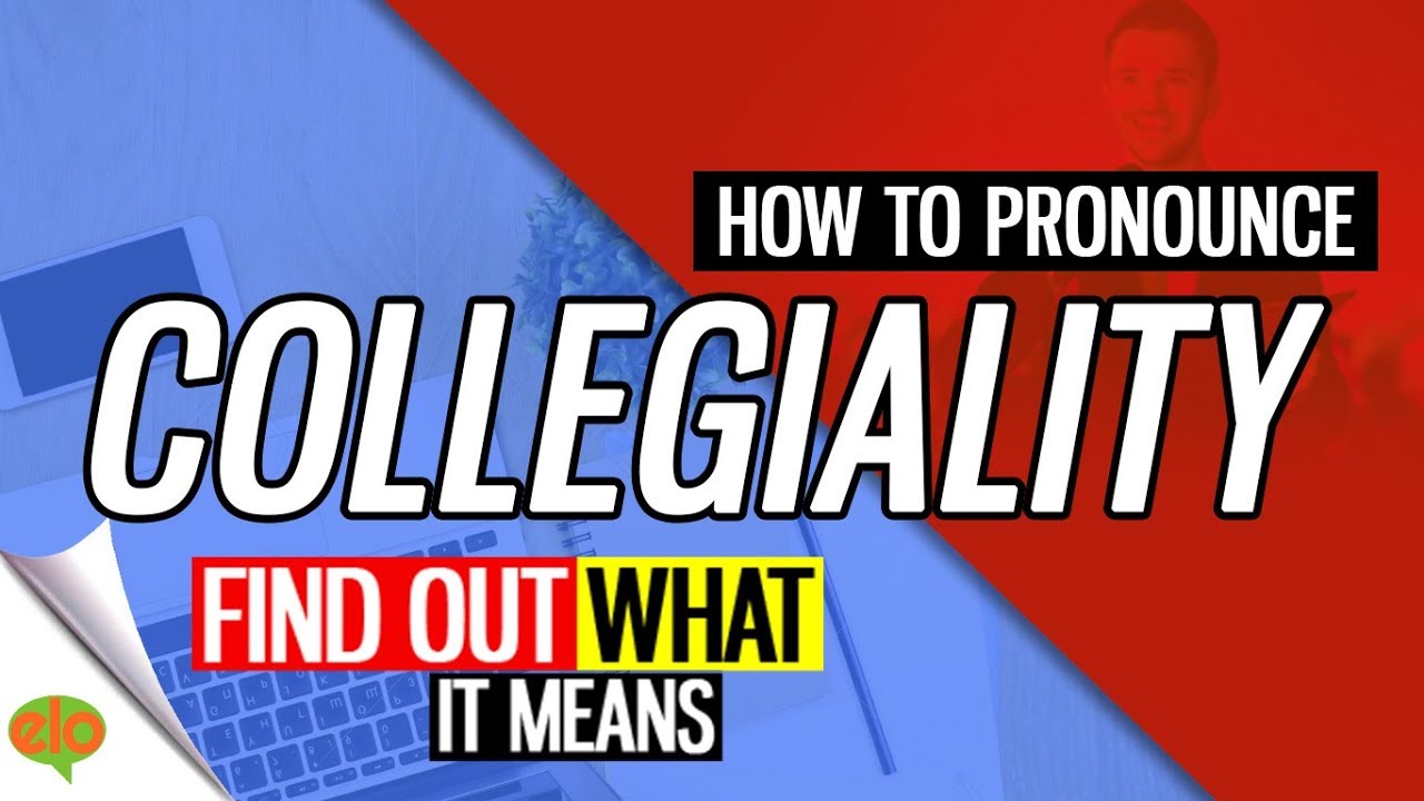 How To Pronounce Collegiality | Definition and Sentence - YouTube