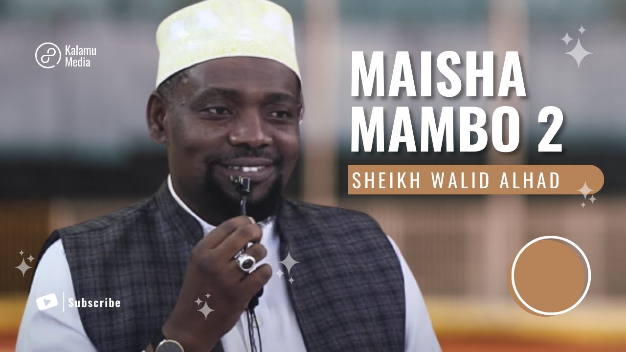 MAISHA NI MAMBO 2 - SHEIKH WALID ALHAD - YouTube