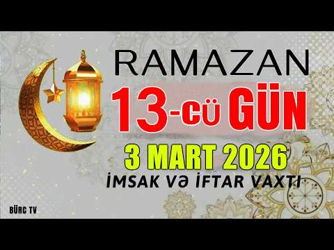 Ramazan ayının 13-cü günün duası - 3 MART İmsak və iftar vaxtları