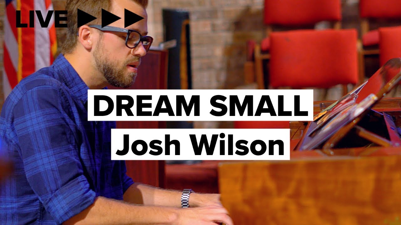 Josh Wilson "Dream Small" LIVE - YouTube