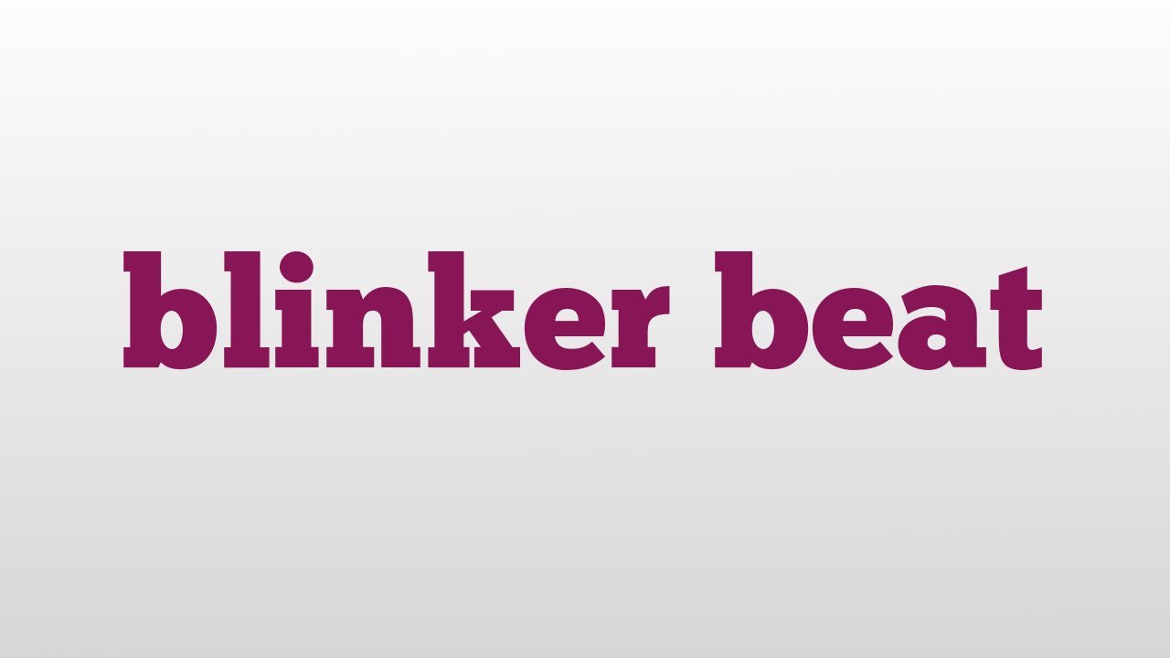 blinker beat meaning and pronunciation - YouTube