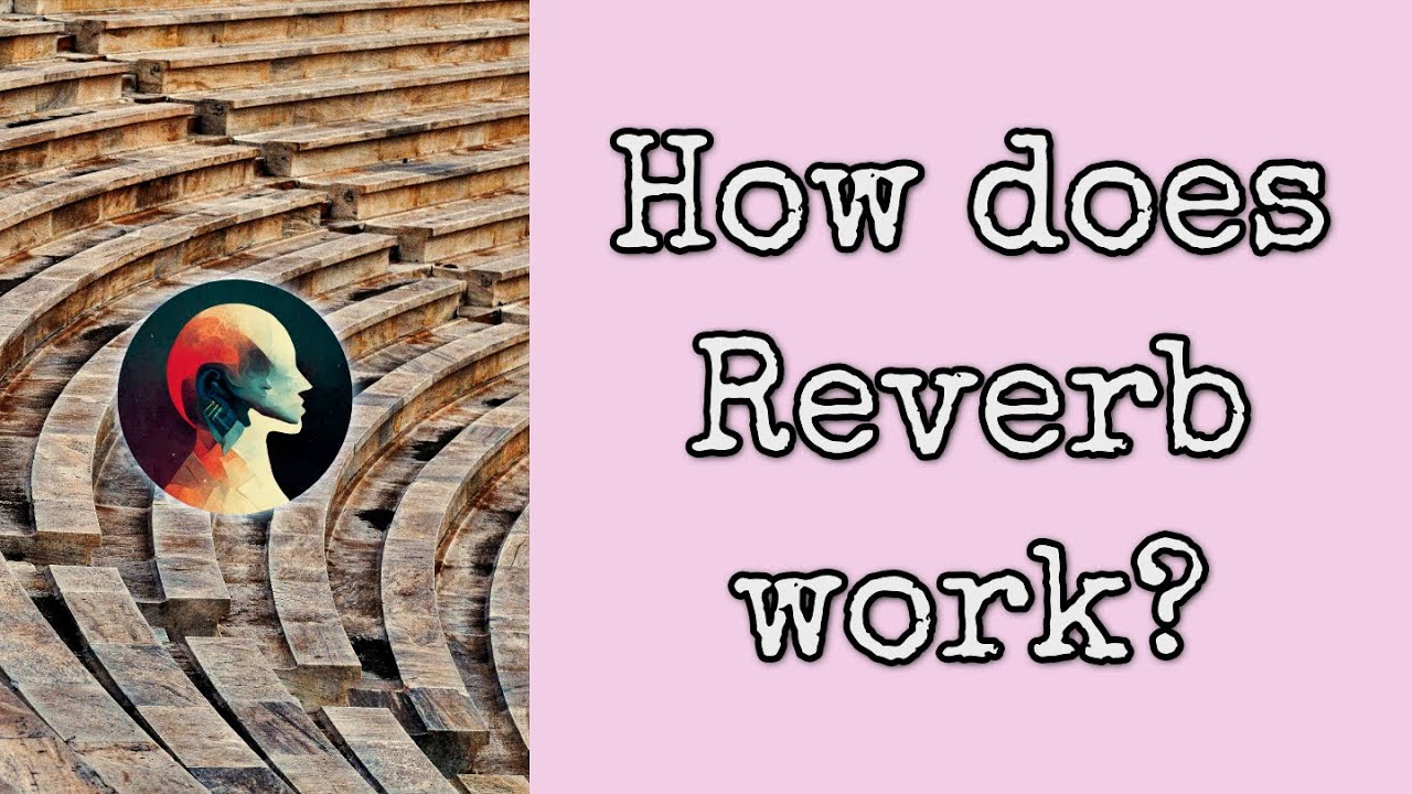 How does Reverb Work? - YouTube