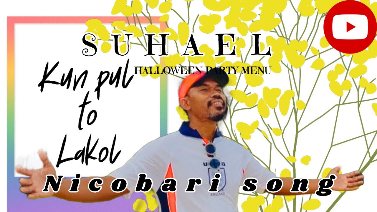 Kunpul Nicobari love song feat by Suhael Ahmed - YouTube