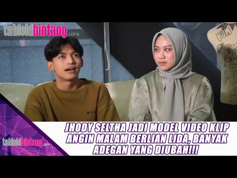 JHODY SELTHA JADI MODEL VIDEO KLIP ANGIN MALAM BERLIAN LIDA, BANYAK ADEGAN YANG DIUBAH!!! - UPDATE