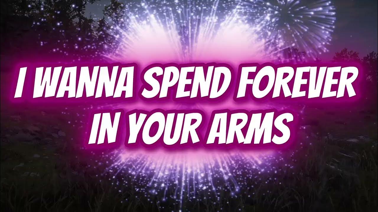 I Want To Spend Forever In Your Arms Music New Love Song Lyrics - YouTube