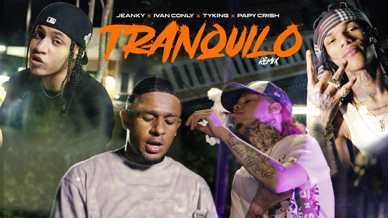 TRANQUILO (REMIX) JEANKI IVANCONLY TYKING PAPY CRISH | VIDEO OFICIAL ...