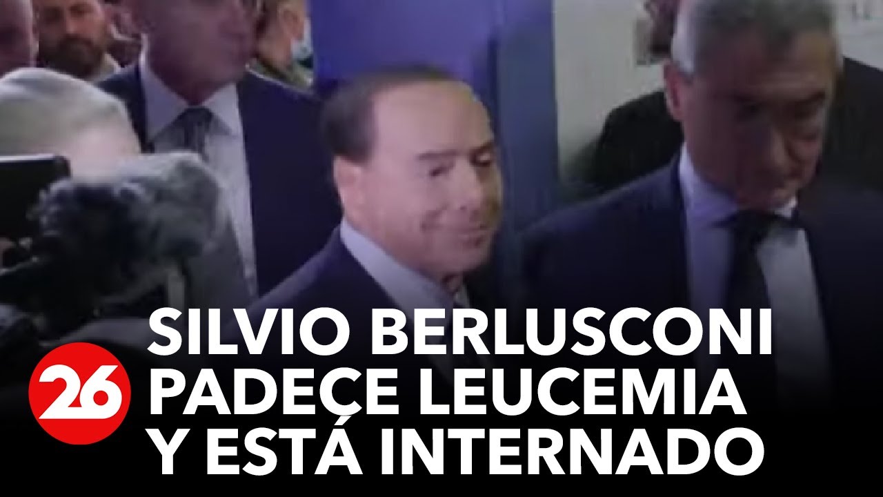 Silvio Berlusconi Sufre De Leucemia Crónica Y Permanece Internado En Un