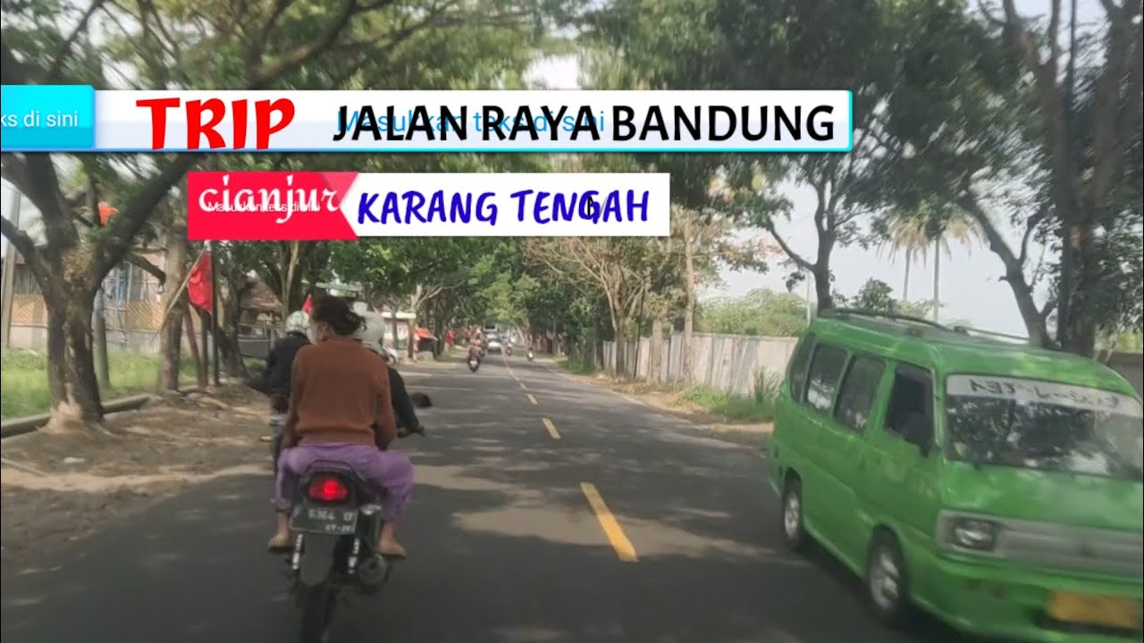 TRIP JALAN RAYA BANDUNG,KARANG TENGAH CIANJUR - YouTube