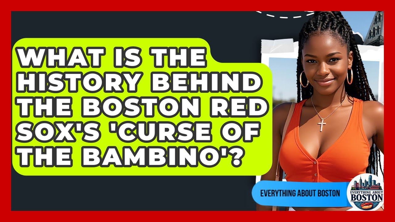 What Is the History Behind the Boston Red Sox's 'Curse of the Bambino ...