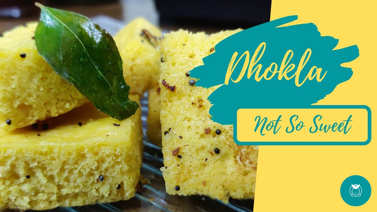 Dhokla - Not So Sweet | How To Make Dhokla | Easy Dhokla Recipe - YouTube
