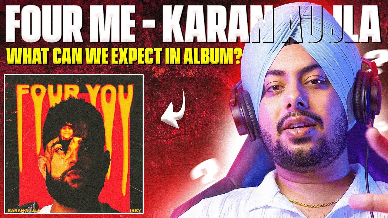 FOUR ME - KARAN AUJLA (EP) What can we expect in Album? - YouTube