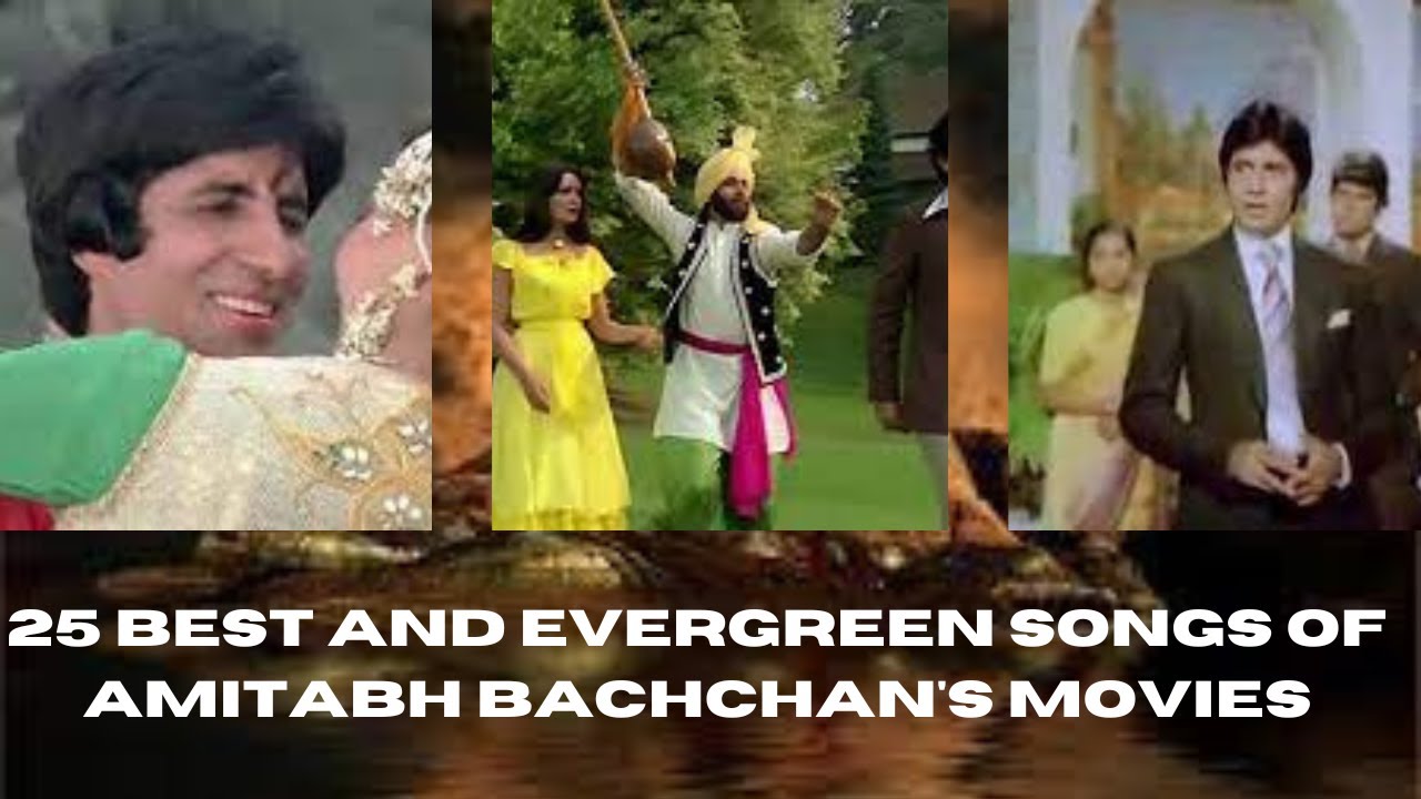 25 Best and Evergreen Songs of Amitabh Bachchan's Movies | Amitabh ...
