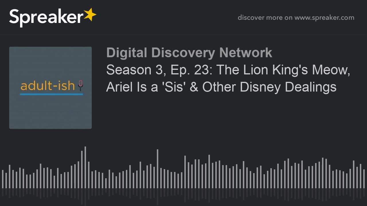 Season 3, Ep. 23: The Lion King's Meow, Ariel Is a 'Sis' & Other Disney ...