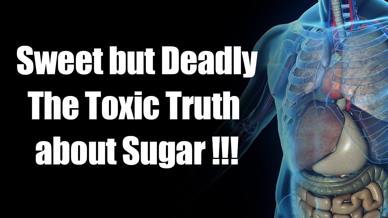 Sweet but Deadly, The Toxic Truth about Sugar !!! - YouTube