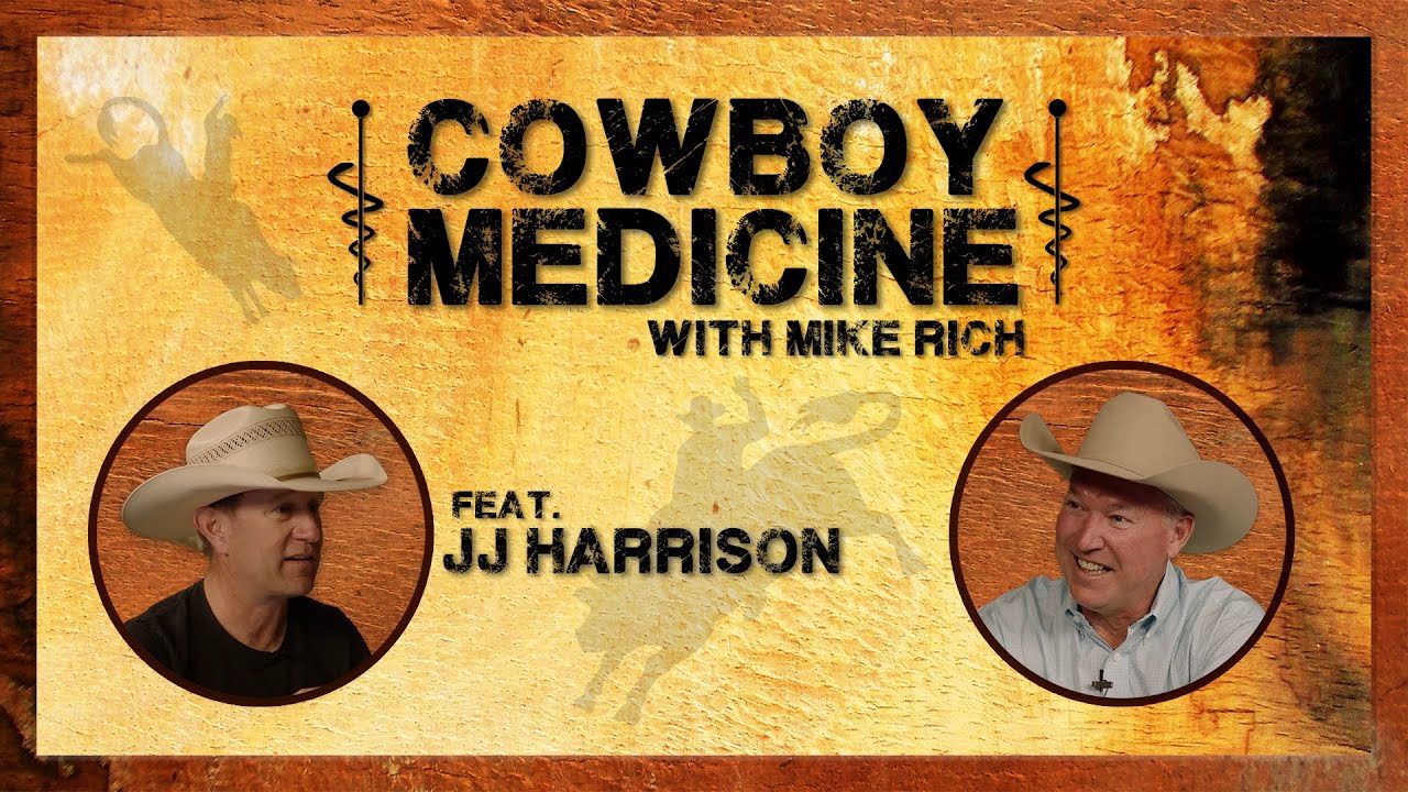 Episode 5: JJ Harrison | Cowboy Medicine with Mike Rich - YouTube