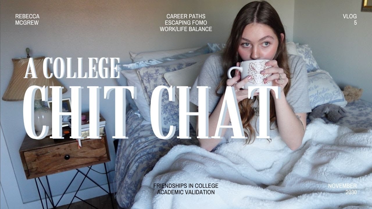 a college chit chat: career paths, fomo, work/life balance, friendships ...
