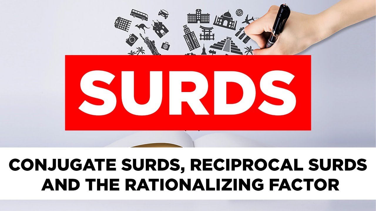 Surds: Conjugate Surds, Reciprocal Surds And The Rationalizing Factor # ...