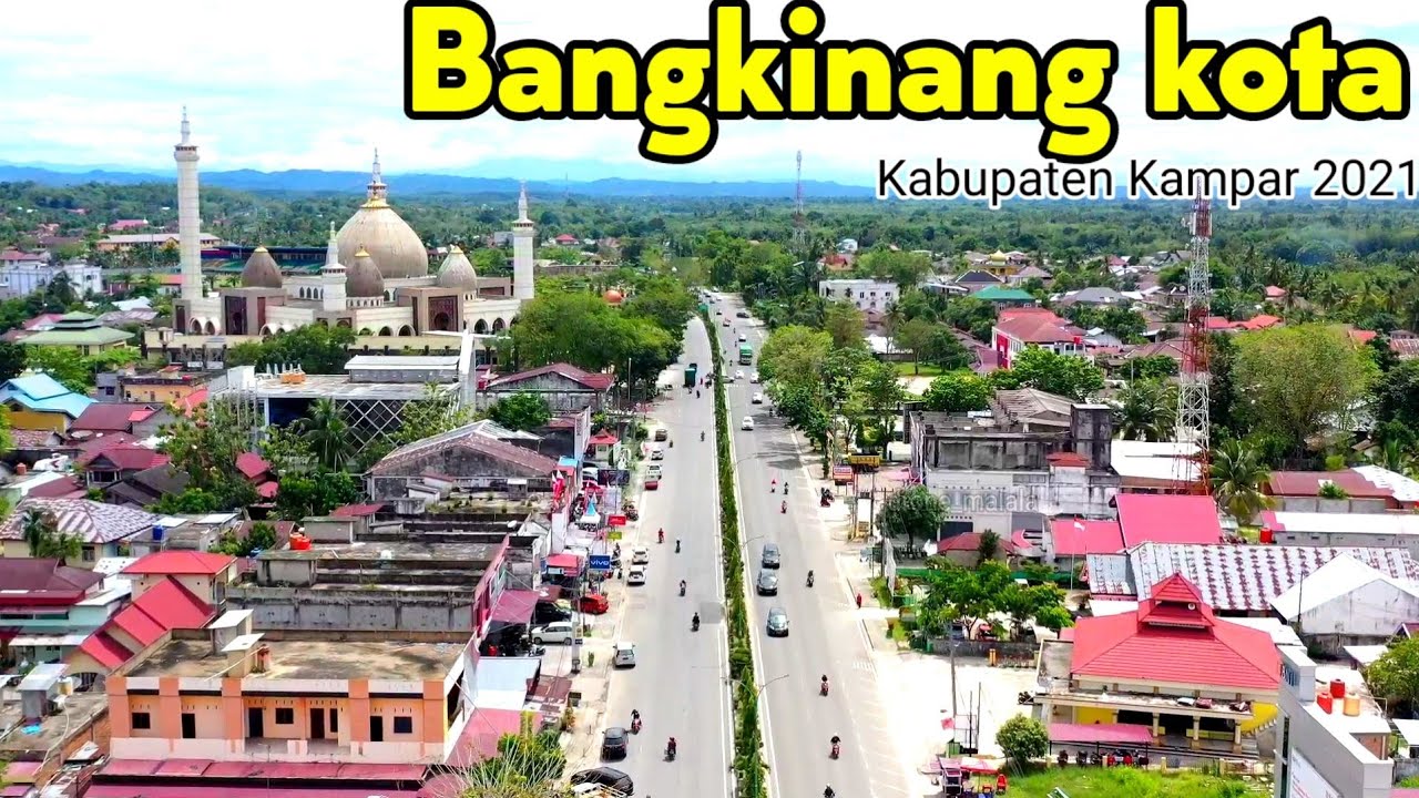 kota bangkinang, kabupaten kampar provinsi riau 2021 - YouTube
