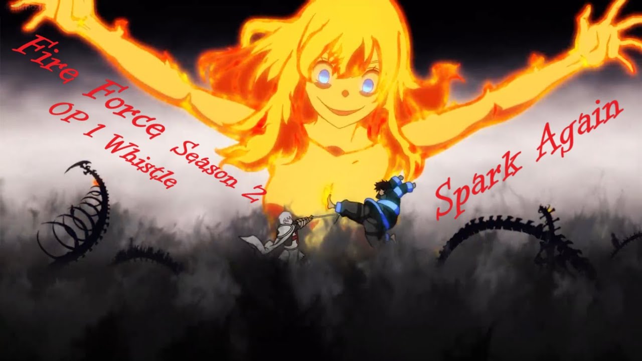 Fire Force Season 2 OP 1 Whistle | Spark Again - YouTube