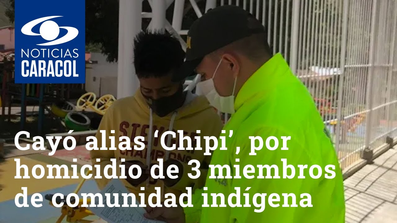 cayó alias ‘Chipi’, autor intelectual del homicidio de 3 miembros de ...