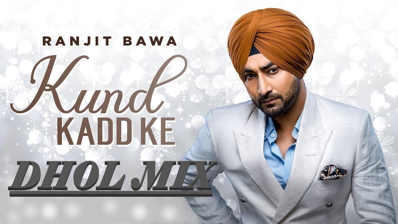 Kund Khad Ke Dholmix | Ranjit Bawa | Veet Baljit | Latest Punjabi Songs ...