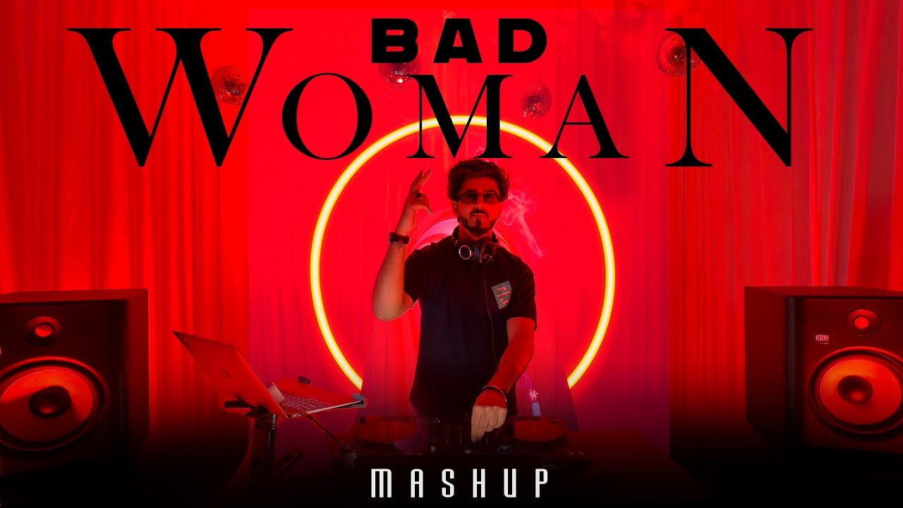 Bad Woman !!! The Ultimate Indian Party Mashup - DJ HARSH SHARMA - YouTube