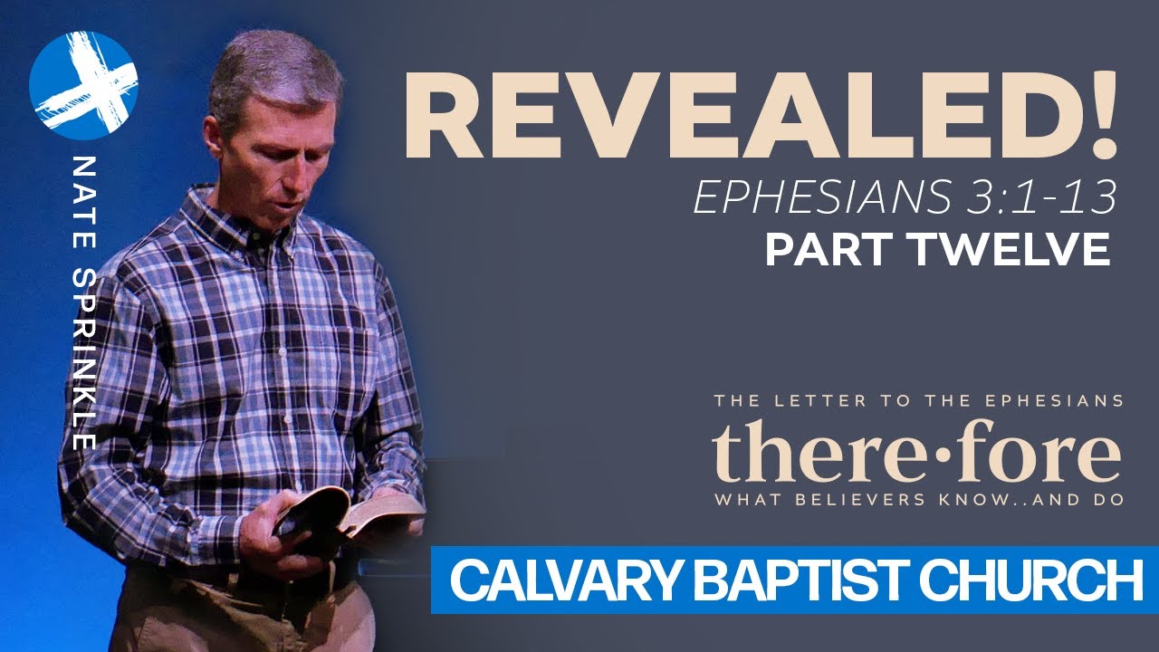 Ephesians: "Revealed!" Ephesians 3:1-13 | Therefore - Part 12 | Nate ...