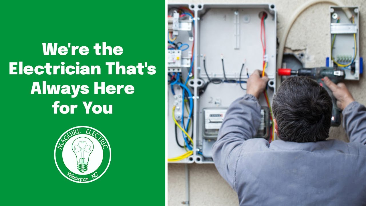 The Next Time You Need an Electrician, Turn to Us at Maguire Electric for Comprehensive Services ...