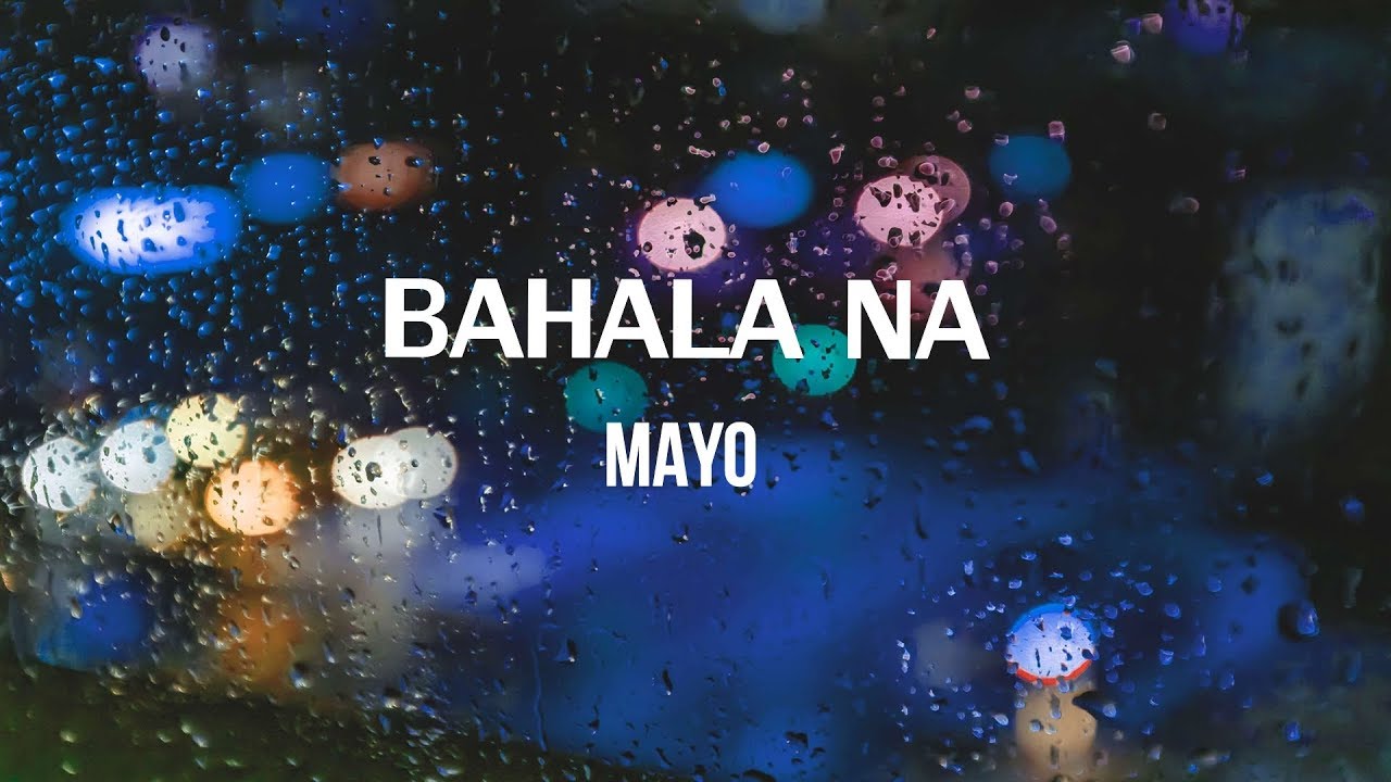 Bahala Na Lyric video | MAYO - YouTube