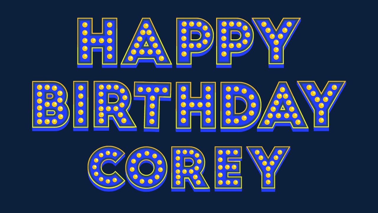 Happy Birthday Corey - YouTube