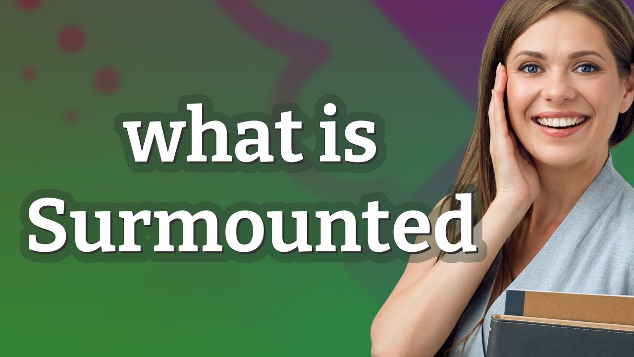 Surmounted | meaning of Surmounted - YouTube
