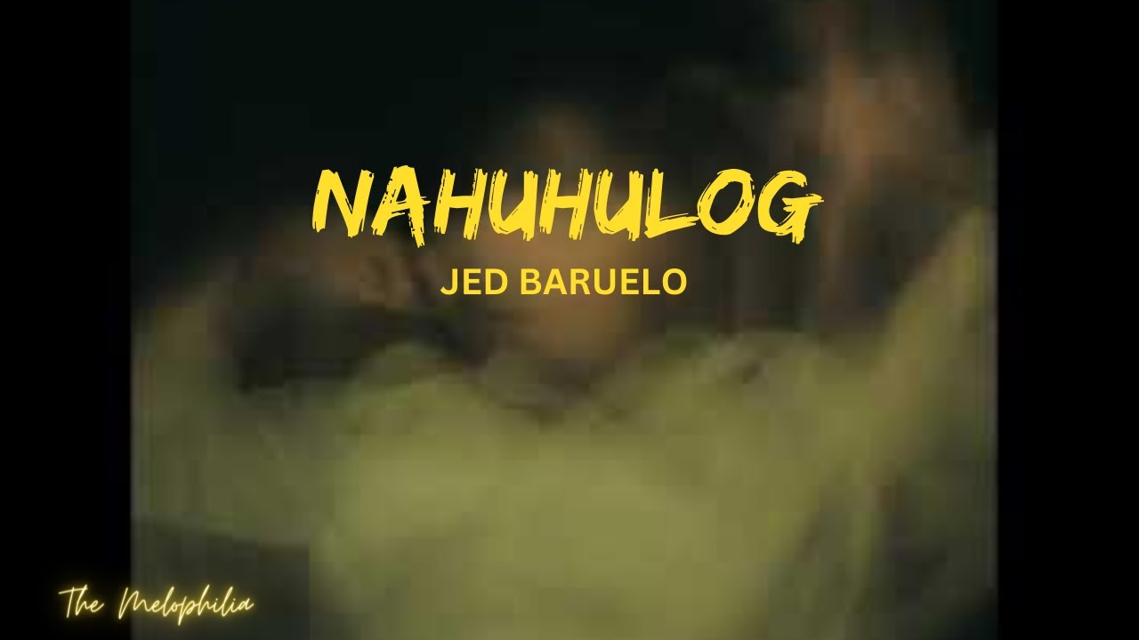 Lyrics NAHUHULOG ~ JED BARUELO #videos - YouTube