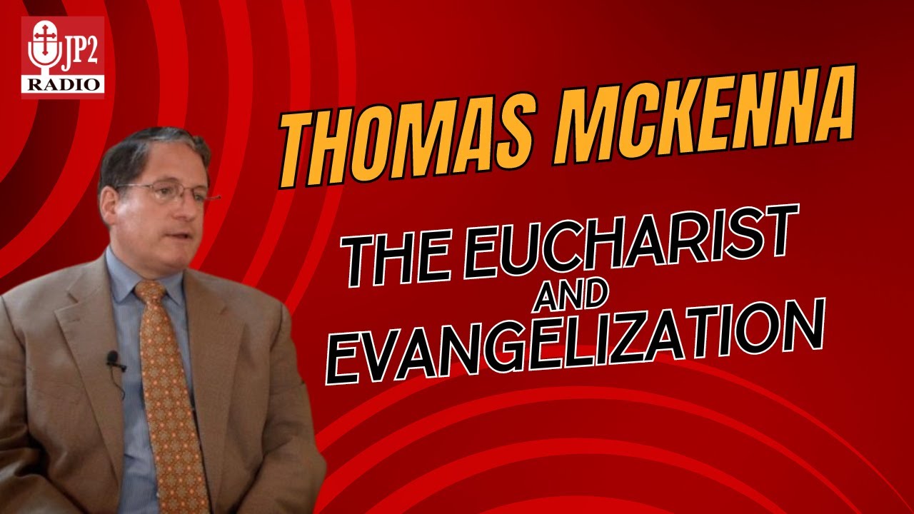 A Conversation with Thomas McKenna on the Eucharist and Evangelization - YouTube