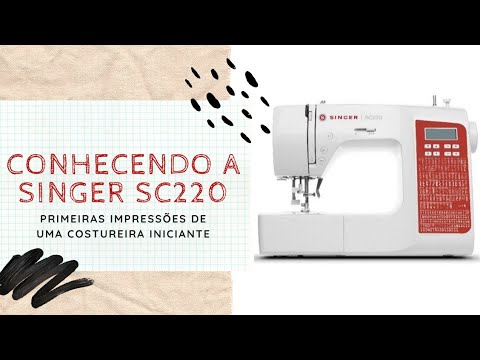 Conhecendo a Singer SC220 - Primeiras impressões de uma iniciante - YouTube