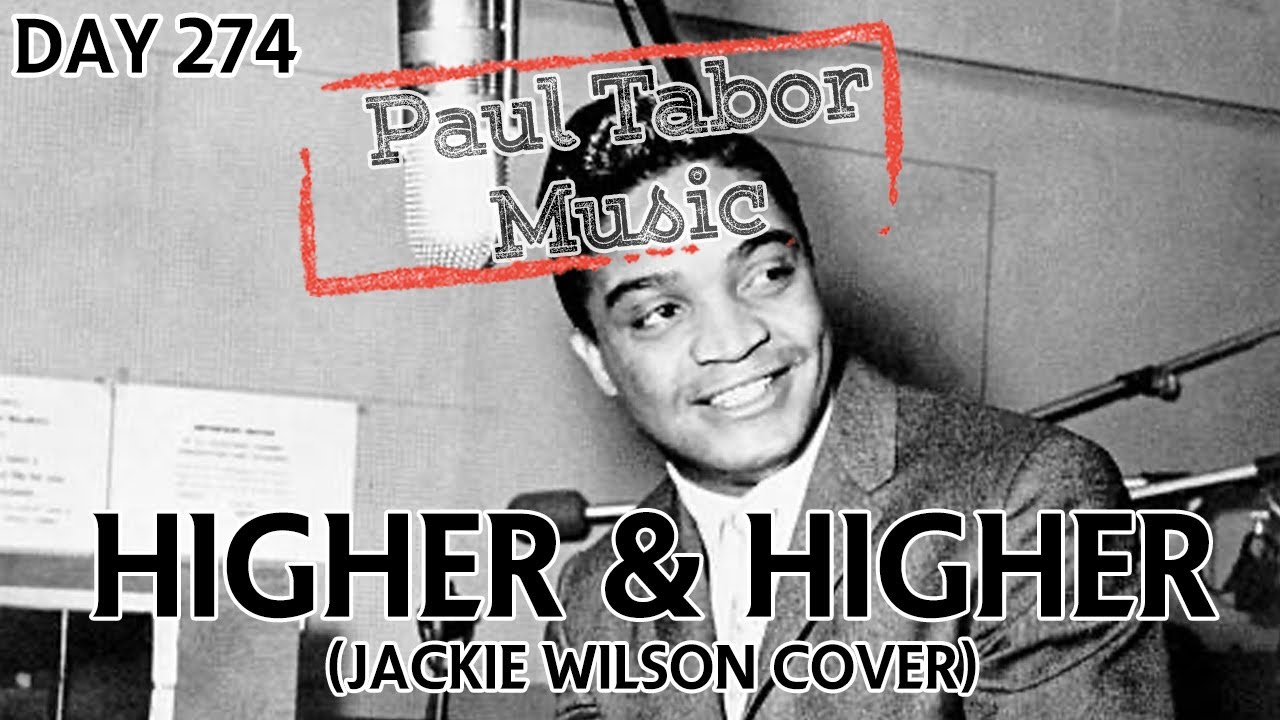 Day 274 - Higher & Higher (Jackie Wilson Cover) - YouTube