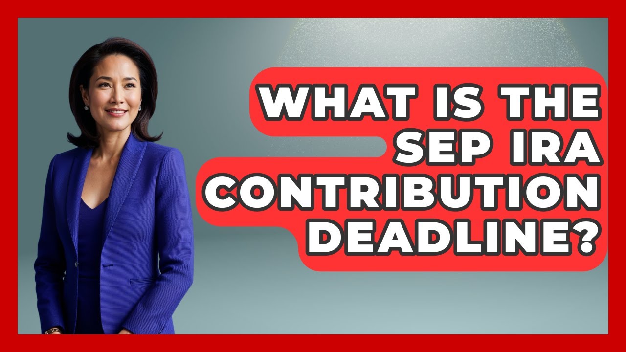 What Is The SEP IRA Contribution Deadline? - Get Retirement Help - YouTube
