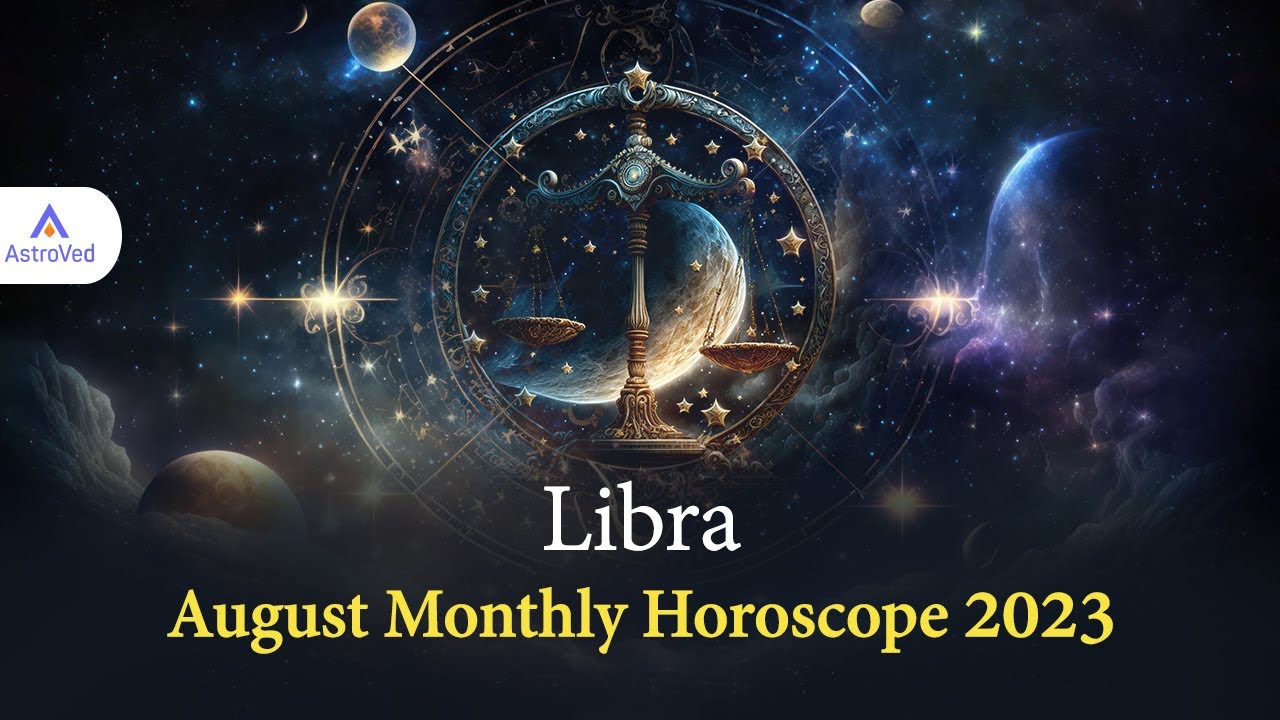 Libra August 2023 Monthly Horoscope Predictions | August 2023 Horoscope ...
