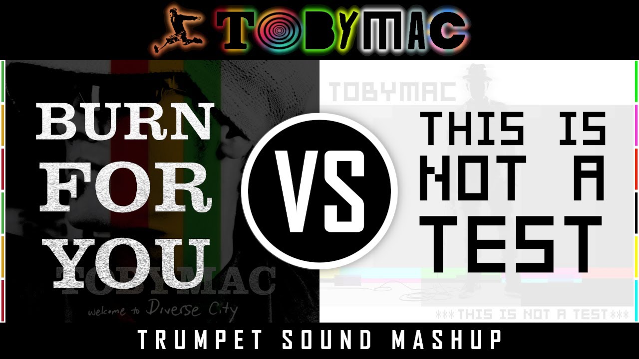 TobyMac - Burn for You vs. This Is Not a Test (MashUp) | Lyric Video ...