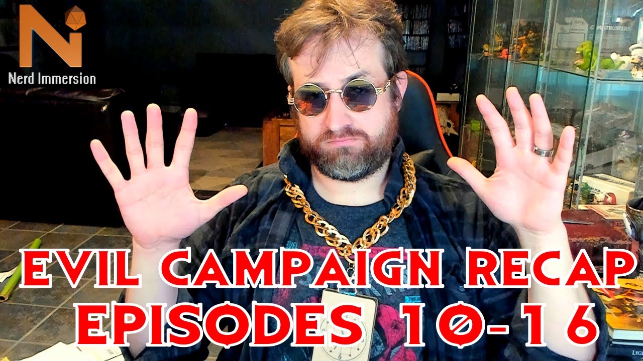 Evil Campaign Recap: Episodes 10-16 Ten Towns | Nerd Immersion Plays ...