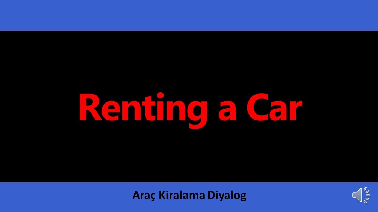 Renting A Car Dialogue in English (İngilizce Diyalog Araç Kiralama ...