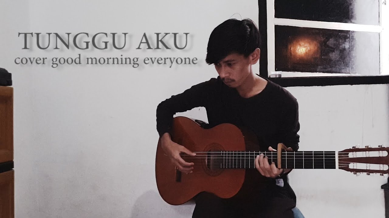 GOOD MORNING EVERYONE - TUNGGU AKU ( COVER FANDI AHMAD ) - YouTube