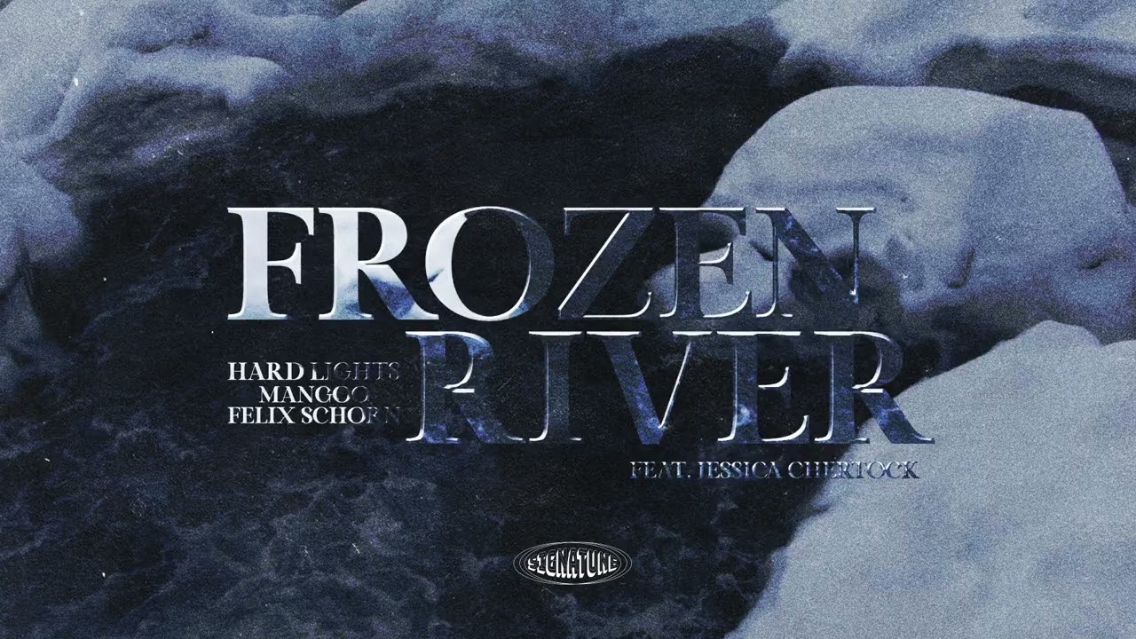 Hard Lights x Mangoo x Felix Schorn - Frozen River (feat. Jessica ...