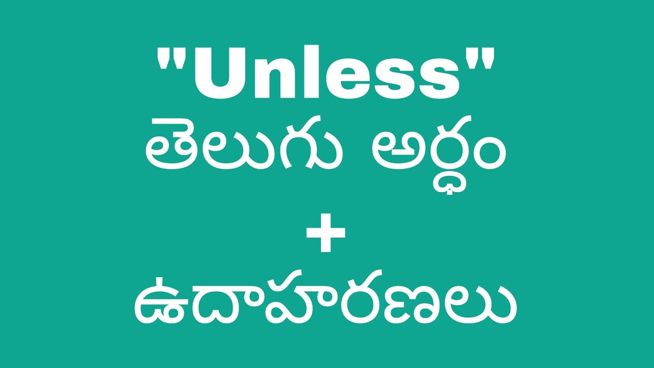 Unless Meaning In Telugu With Examples Unless 