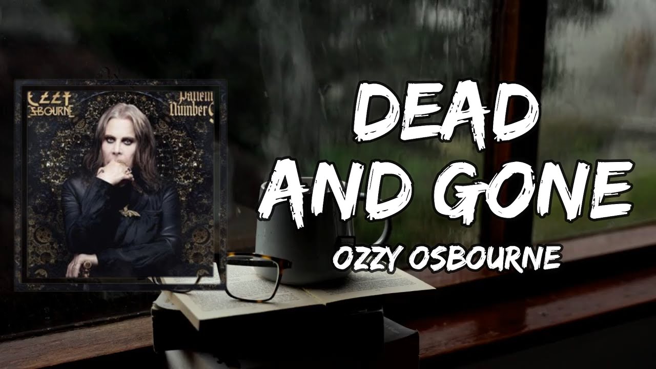 Ozzy Osbourne - Dead and Gone (Lyrics) - YouTube