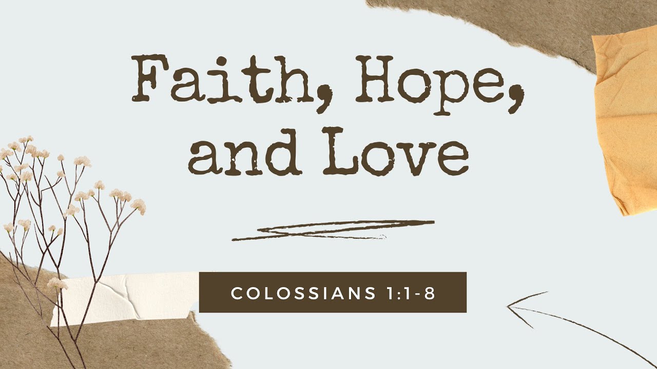 Faith, Love, and Hope | Colossians 1:1-8 | Eagle River Grace | 11/19/23 ...