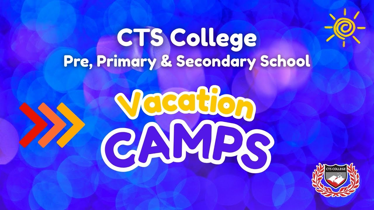 CTS College Pre, Primary and Secondary School Vacation Camps 2025 - YouTube