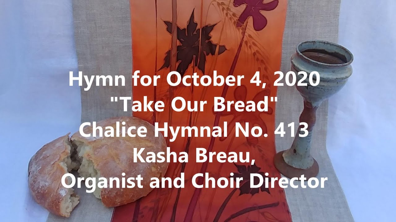 October 4, 2020 Hymn: "Take Our Bread" - YouTube